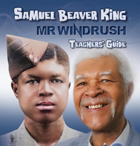 Samuel Beaver King - Mr Windrush Teachers Guide - Windrush Foundation